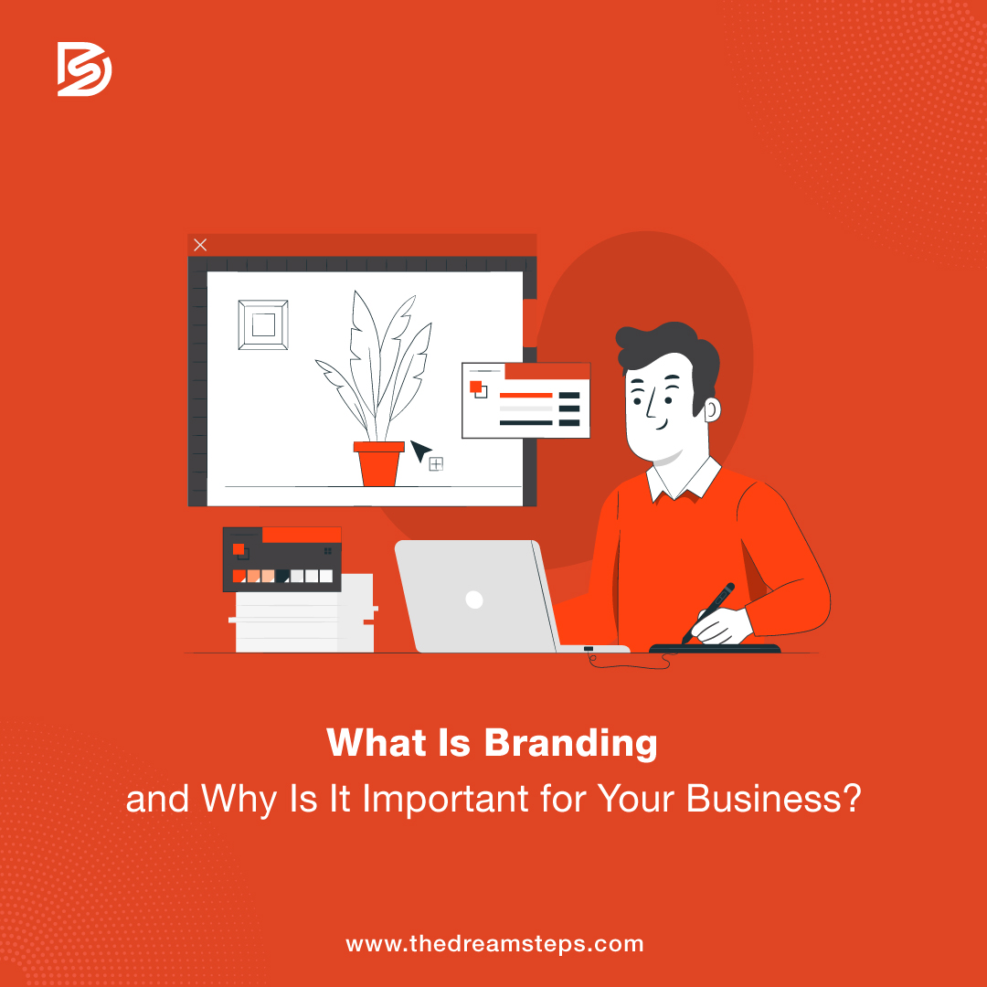 What Is Branding & Why Is It Important for Your Business?