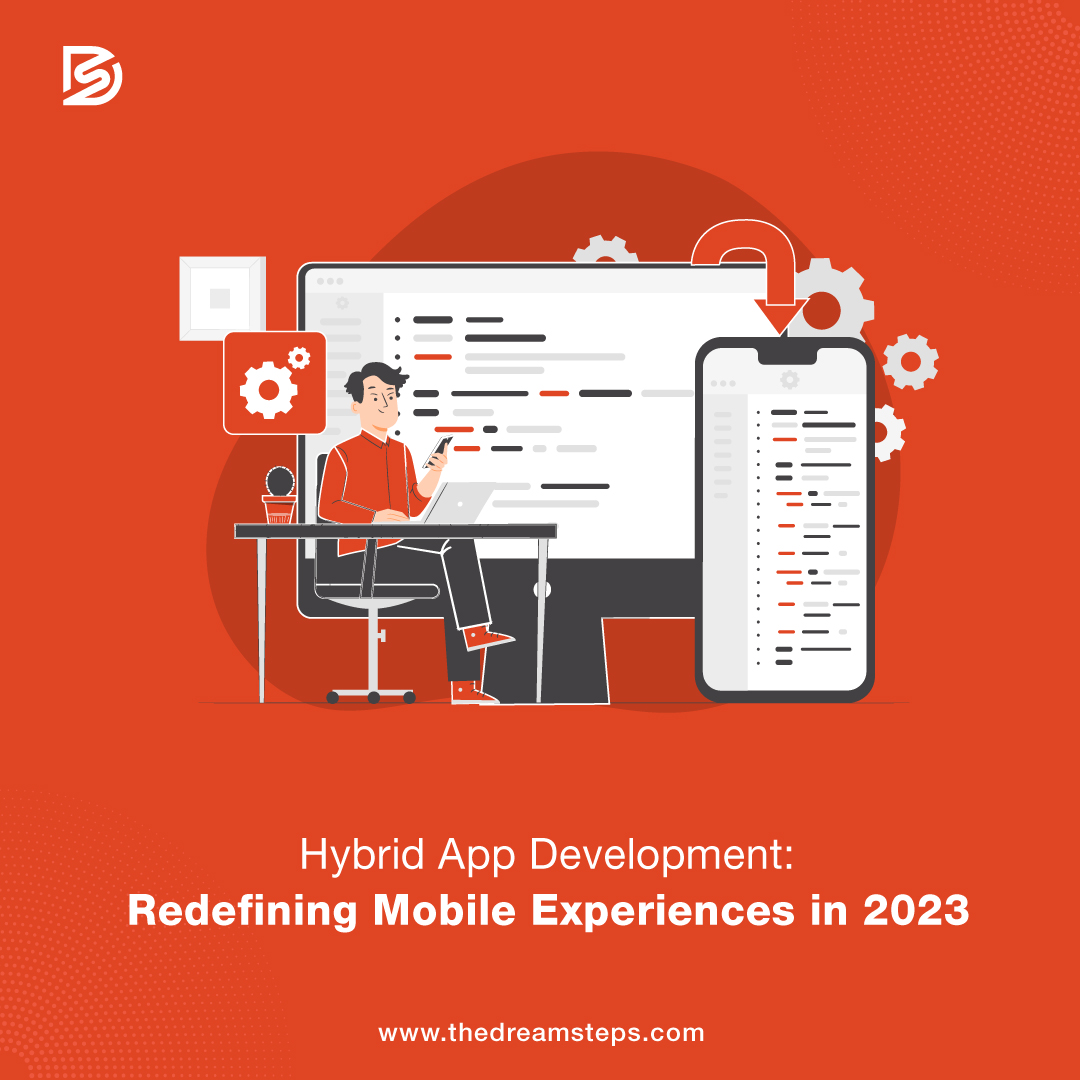 Hybrid App Development in 2023: Redefining Mobile Experiences